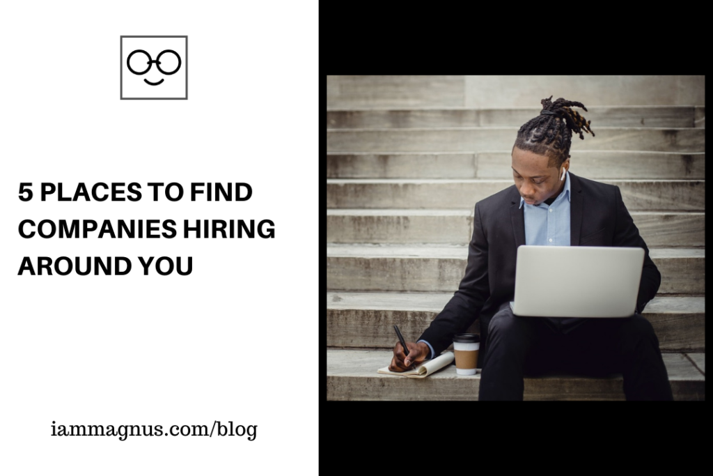 5 Places to Find Companies Hiring Around You – Magnus Okeke